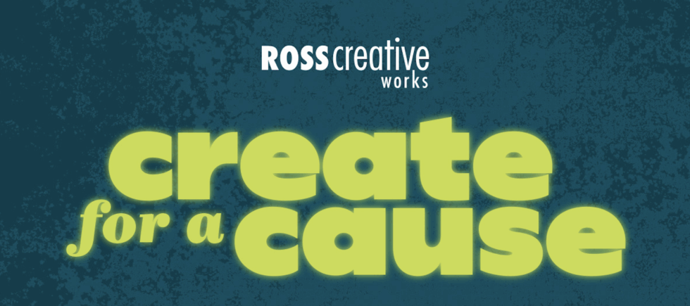 Ross Creative Works Launches Annual “Create for a Cause” Grant | Chamber630